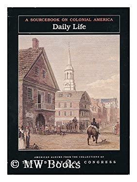 Daily Life : A Sourcebook on Colonial America used book by Carter Smith ...
