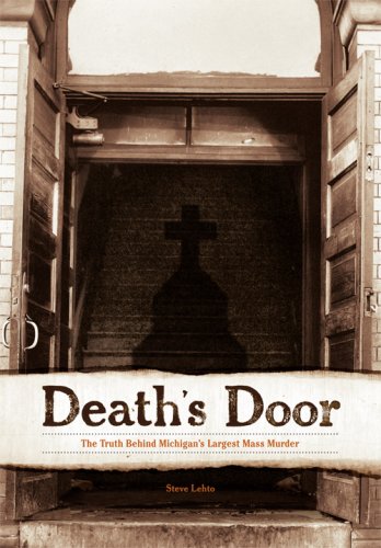 Death's Door : The Truth Behind Michigan's Largest Mass Murder book by ...