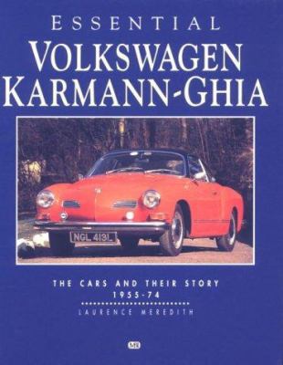 Essential Volkswagen Karmann-Ghia : The Cars and Their Story, 1955-74 ...