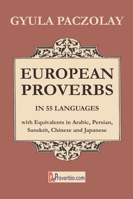 European Proverbs in 55 Languages with Equivalents in Arabic, Persian ...