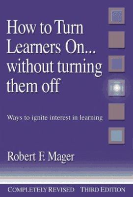 How to Turn Learners on... Without Turning Them Off : Ways to Ignite ...