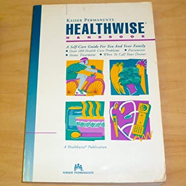 Kaiser Permanente Healthwise Handbook (A Self-Care Guide for You and ...