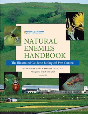 Natural Enemies Handbook : The Illustrated Guide to Biological Pest ...