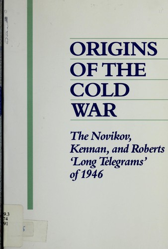 The Origins of the Cold War : The Novikov, Kennan, and Roberts Long ...