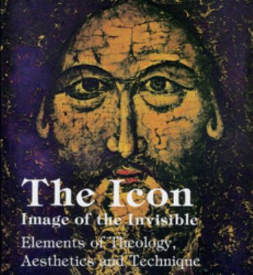 The Icon : Image of the Invisible: Elements of Theology, Aesthetics and ...