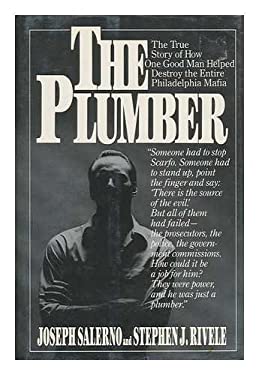 The Plumber : The True Story of How One Good Man Helped Destroy the ...