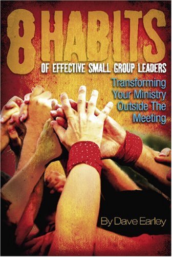The 8 Habits of Effective Small Group Leaders used book by Dave Earley: 9781880828342