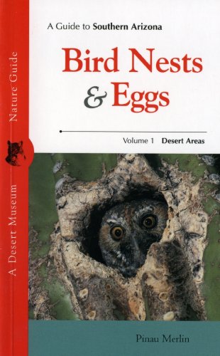 A Guide to Southern Arizona Bird Nests and Eggs Vol. 1 : Desert Areas ...