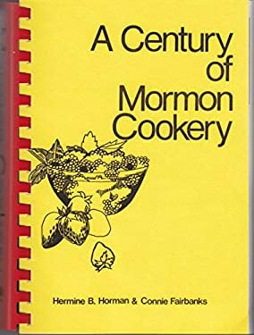 A Century of Mormon Cookery used book by Hermine B. Horman: 9781880328231