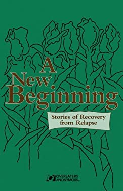 A New Beginning : Stories of Recovery from Relapse used book by ...