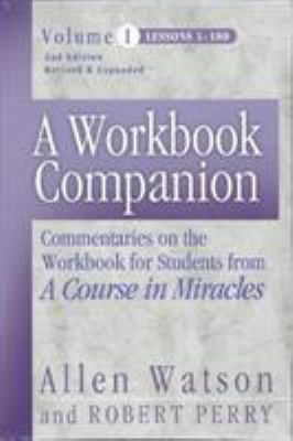 A Workbook Companion Vol. I Vol. 1 : Commentaries on the Workbook for ...