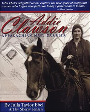 Addie Clawson : Appalachian Mail Carrier used book by Julia Taylor Ebel ...