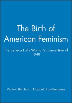 The Birth of American Feminism : The Seneca Falls Woman's Convention Of ...