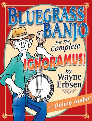 Bluegrass Banjo for the Complete Ignoramus! book by Wayne Erbsen ...