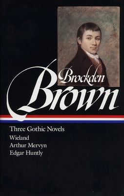 Charles Brockden Brown: Three Gothic Novels (LOA #103) : Wieland ...