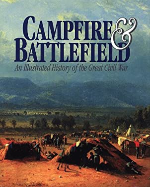 Campfire and Battlefield : An Illustrated History of the Great Civil ...