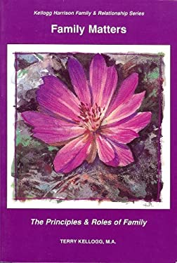 Family Matters : The Principles and Roles of Family used book by Terry ...