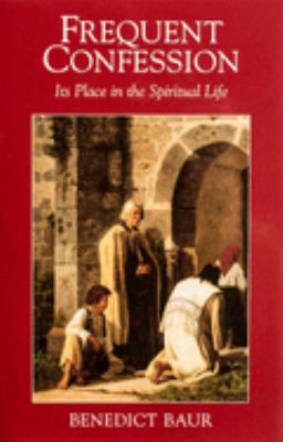Frequent Confession : Its Place in the Spiritual Life book by Benedict ...