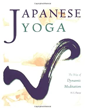 Japanese Yoga : The Way of Dynamic Meditation used book by H. E. Davey