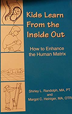 Kids Learn from the Inside Out : How to Enhance the Human Matrix book ...