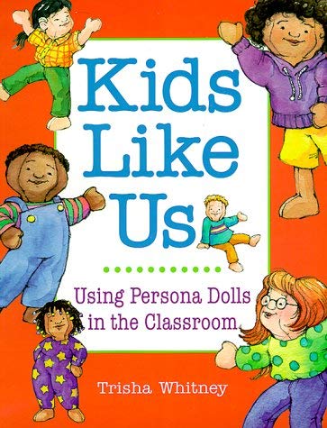 Kids Like Us : Using Persona Dolls in the Classroom used book by Trisha ...