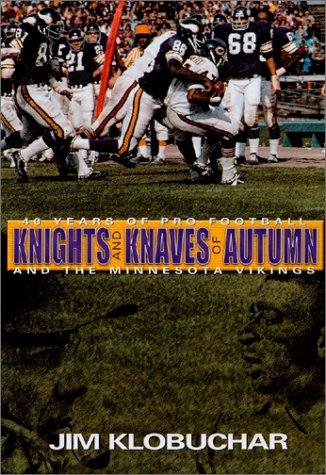 Knights and Knaves of Autumn : 40 Years of Pro Football and the ...