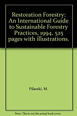 Restoration Forestry : An International Guide to Sustainable Forestry ...