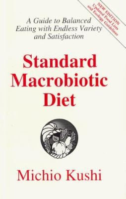 Standard Macrobiotic Diet : A Guide to Balanced Eating with Endless ...
