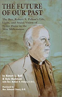 The Future of Our Past : The Rev. Robert S. Pelton's Life and Vision of ...