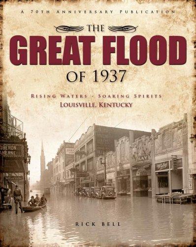 The Great Flood Of 1937 : Rising Waters, Soaring Spirits, Louisville ...