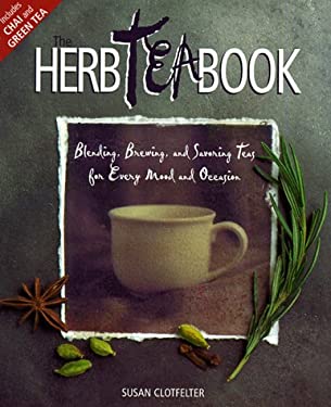 The Herb Tea Book : Blending, Brewing, and Savoring Teas for Every Mood ...