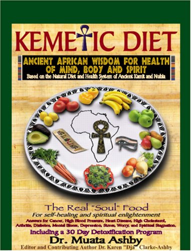 Kemetic Diet : Ancient Egyptian Wisdom for Health of Mind, Body and ...