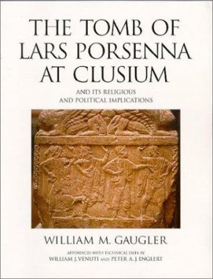 The Tomb of Lars Porsenna at Clusium: And Its Religious and Political Implications book by ...