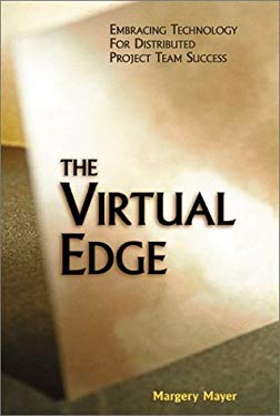 The Virtual Edge : Embracing Technology for Distributed Project Team Success book by Margery ...