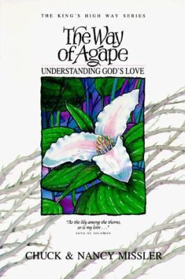 The Way of Agape : Understanding God's Love used book by Chuck Missler ...