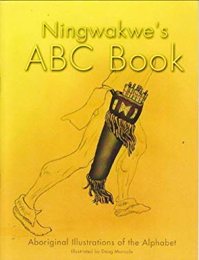 Ningwakwe's ABC Book : Aboriginal Illustrations of the Alphabet used ...