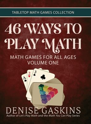 46 Ways to Play Math : Math Games for All Ages Volume One book by ...