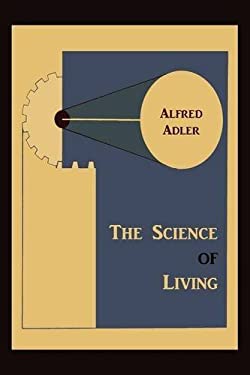 The Science of Living book by Alfred Adler: 9781891396588