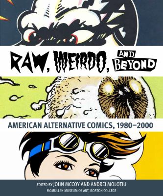 "Raw," "Weirdo," and Beyond : American Alternative Comics, 1980-2000 ...