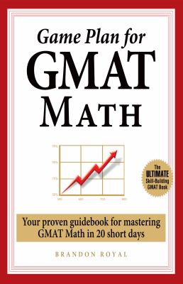 Game Plan for GMAT Math: Your Proven Guidebook for Mastering GMAT Math ...