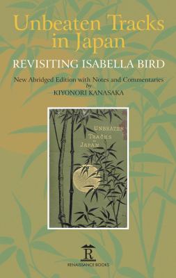 Unbeaten Tracks in Japan : Revisiting Isabella Bird book by Kiyonori ...