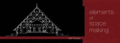 Elements of Space-Making book by Yatin Pandya: 9781890206796