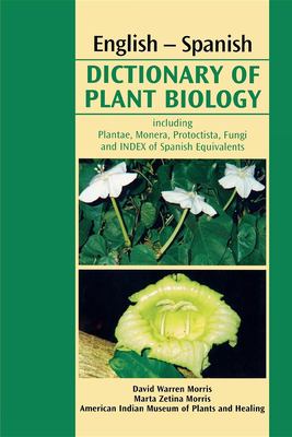 English-Spanish Dictionary of Plant Biology : Includes Plantae, Monera ...
