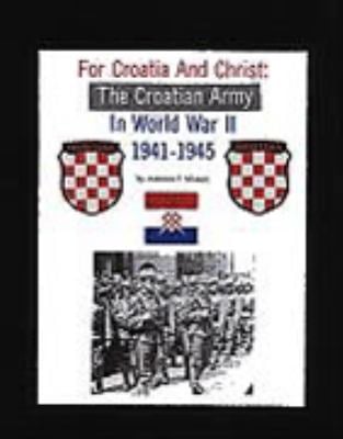 For Croatia & Christ: The Croatian Army in World War II, 1941-1945 book ...