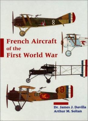 French Aircraft of the First World War book by Arthur M. Soltan ...