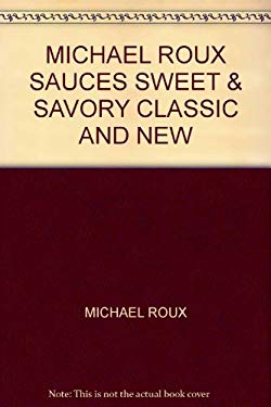 Sauces : Sweet and Savoury, Classic and New used book by Michel Roux: 9781899988211