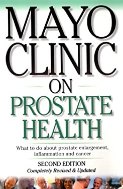 Mayo Clinic on Prostate Health used book by Michael L. Blute, Mayo ...