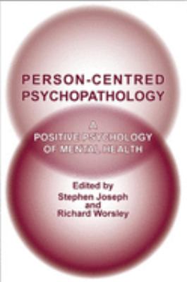 Person-Centred Psychopathology : A Positive Psychology of Mental Health ...