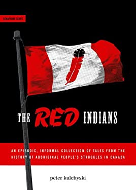The Red Indians : An Episodic, Informal Collection of Tales from the ...
