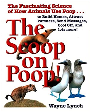 The Scoop on Poop : The Fascinating Science of How Animals Use Poop ...